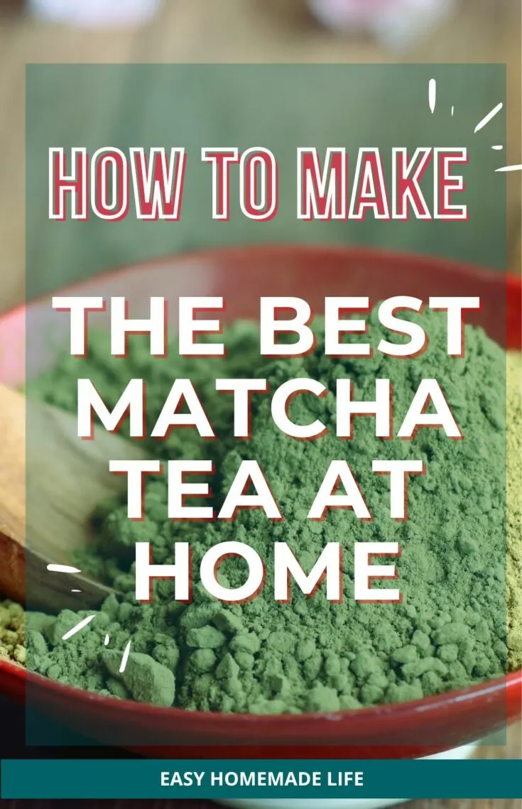 How to Make Matcha Tea Perfectly + Why You Should
